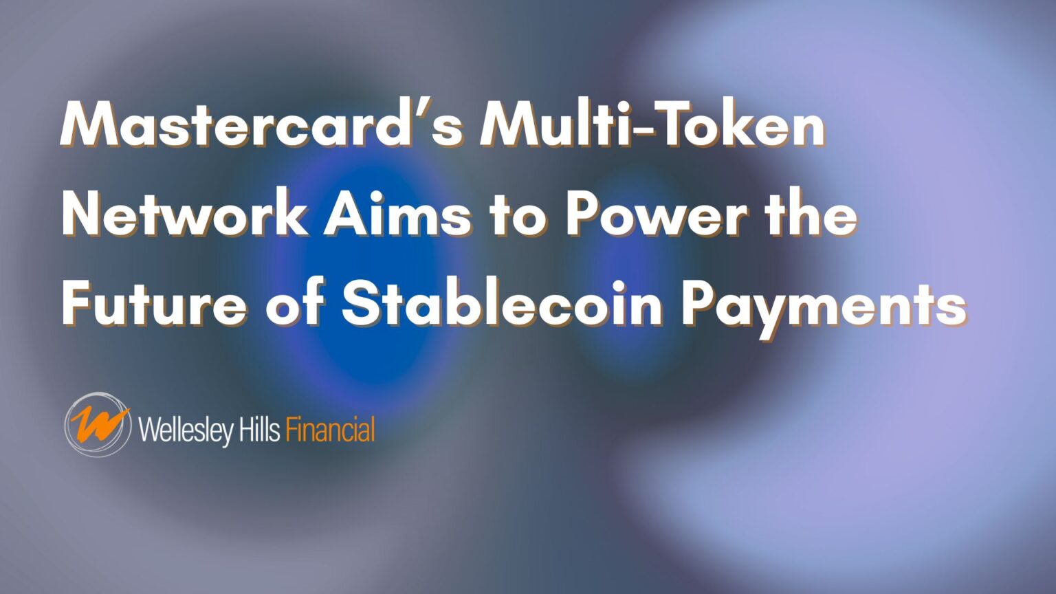 Mastercard’s Multi-Token Network Aims to Power the Future of Stablecoin ...